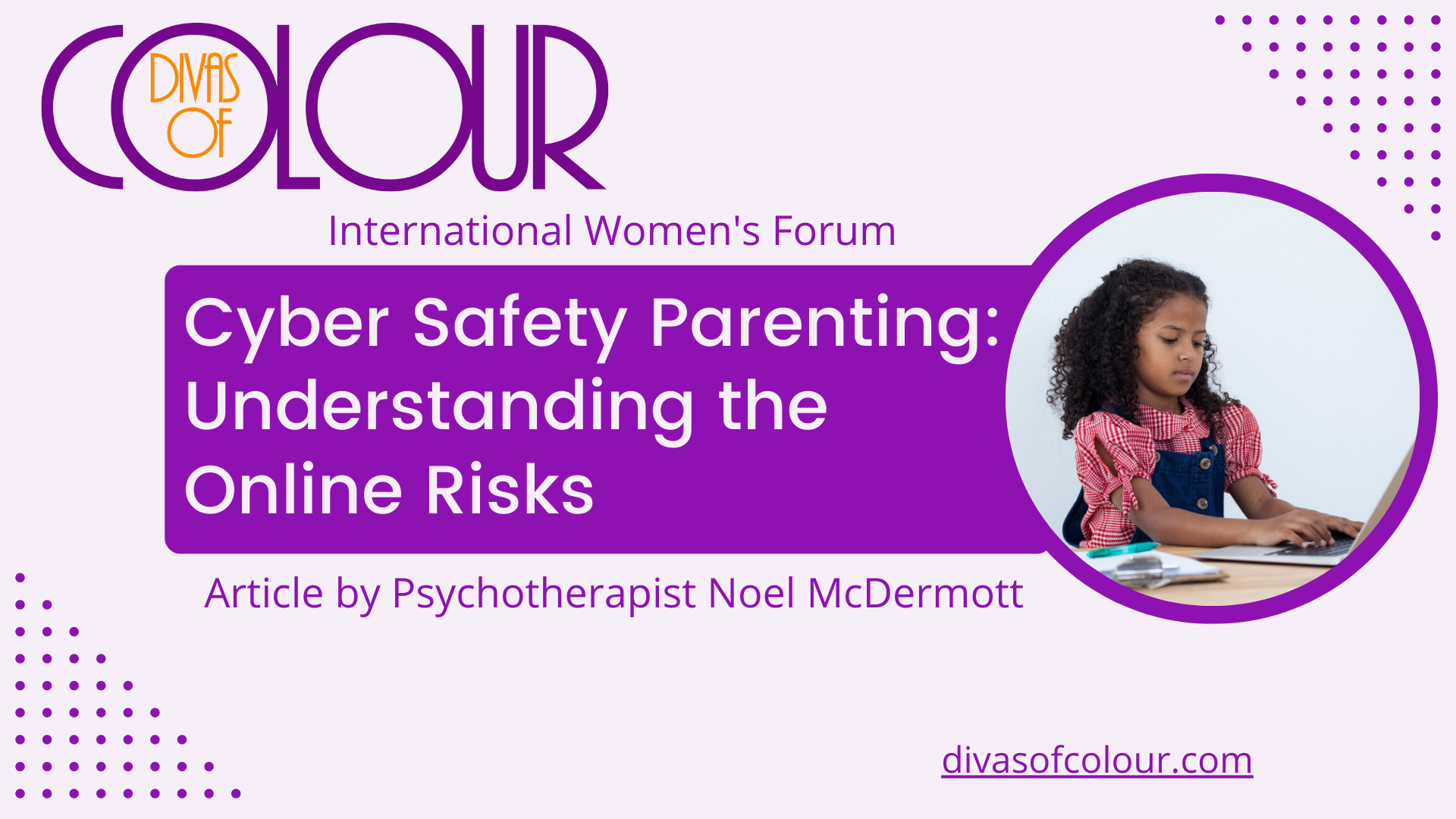 Cyber Safety Parenting: Understanding the Online Risks. – Divas of Colour